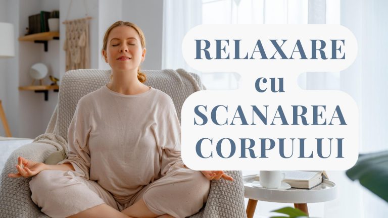 Tehnica de RELAXARE (de pe scaun) - SCANAREA CORPULUI | Mirela Ivaz